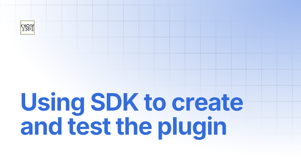 Using SDK to create and test the plugin | Sunbird Knowlg